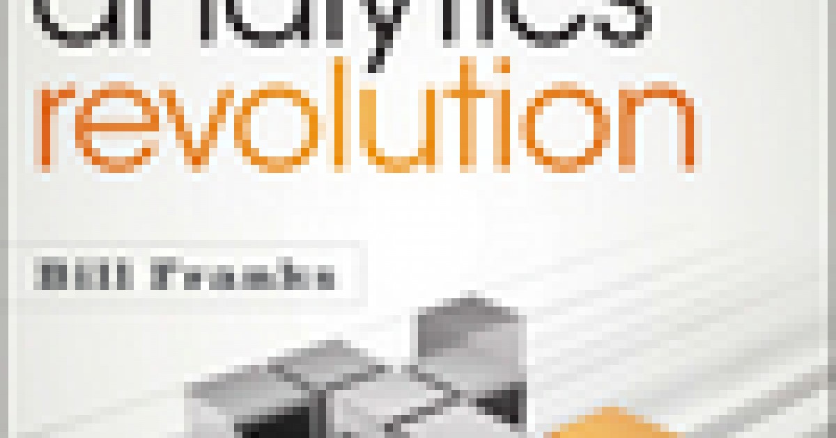 The Analytics Revolution : How to Improve Your Business By Making ...