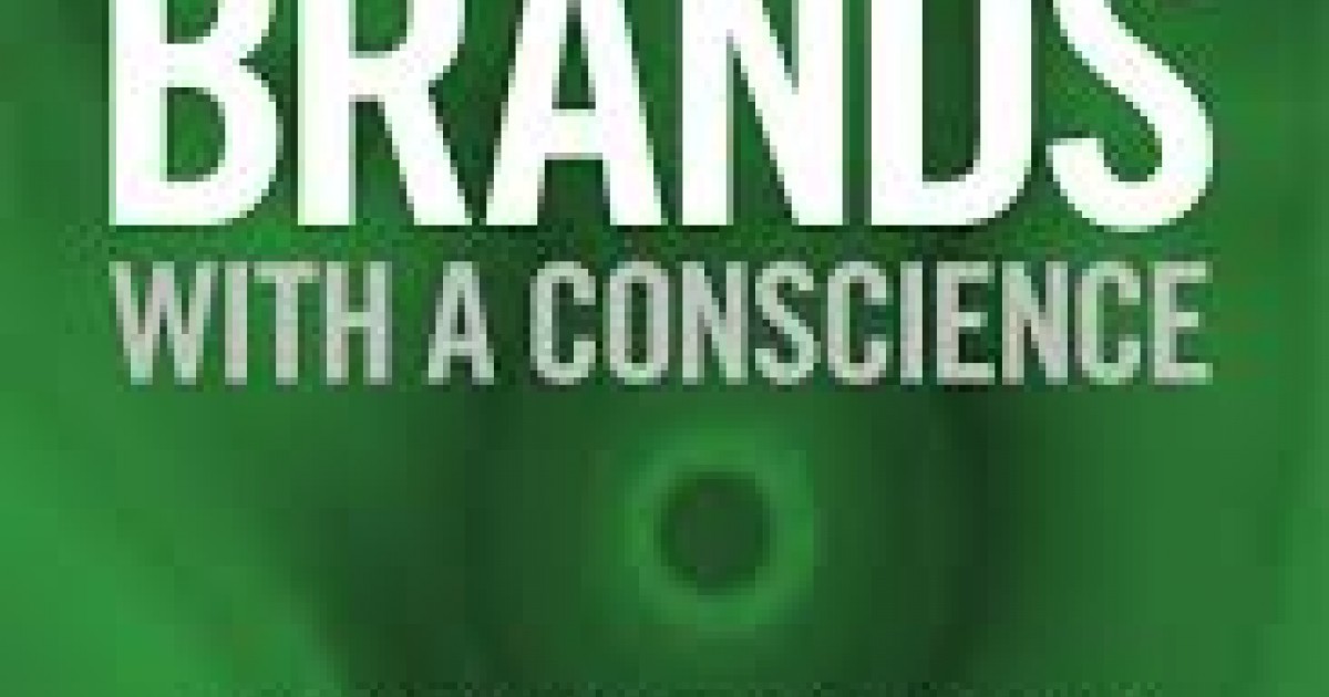 Brands with a conscience : how to build a successful and socially responsible brand (book ...