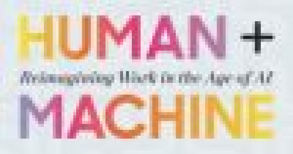 Human + Machine : Reimagining Work in the Age of AI (ebook) | State ...